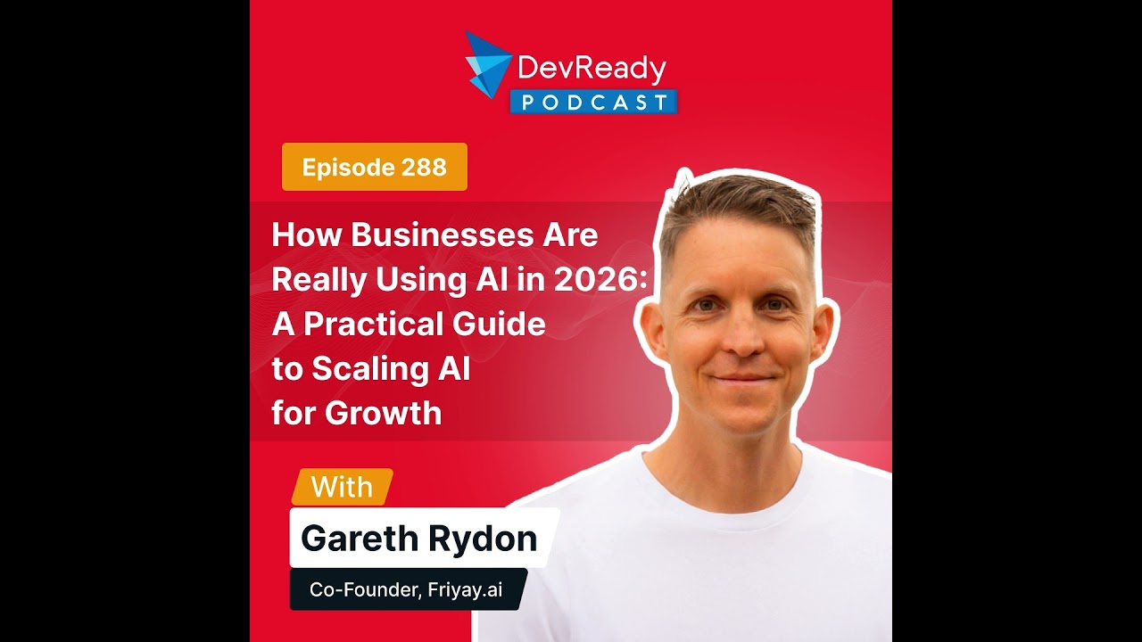 How Businesses Are Really Using AI in 2026-A Practical Guide to Scaling AI |Ep 288 |DevReady Podcast