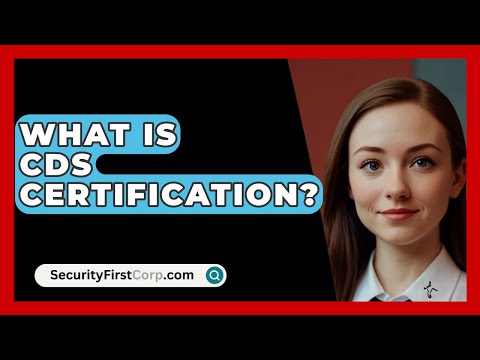 What Is CDS Certification? - SecurityFirstCorp.com