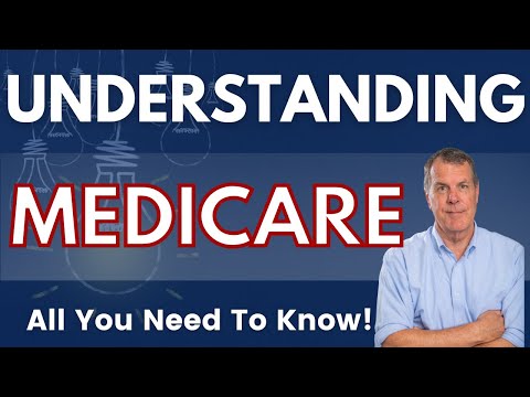 How to Understand Medicare - All You Need to Know!
