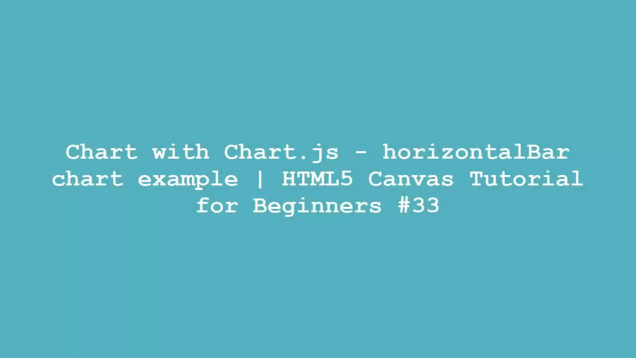 Chart with Chart.js - horizontalBar chart example | HTML5 Canvas Tutorial for Beginners #33