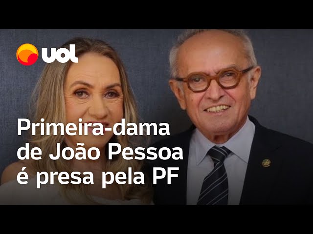 Lauremília Lucena, primeira-dama de João Pessoa, é presa pela PF