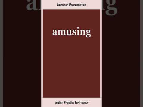 amusing, How to Say or Pronounce AMUSING in American, British English, Pronunciation