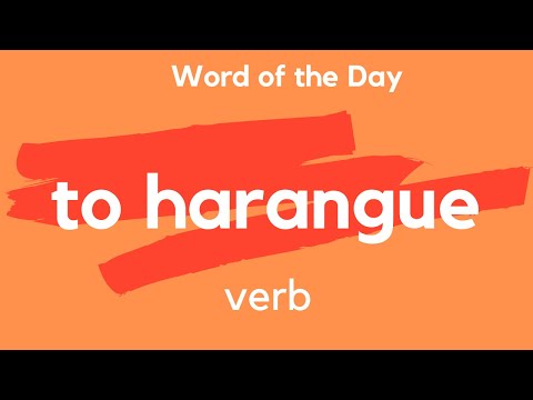 Word of the Day - TO HARANGUE. What does TO HARANGUE mean?
