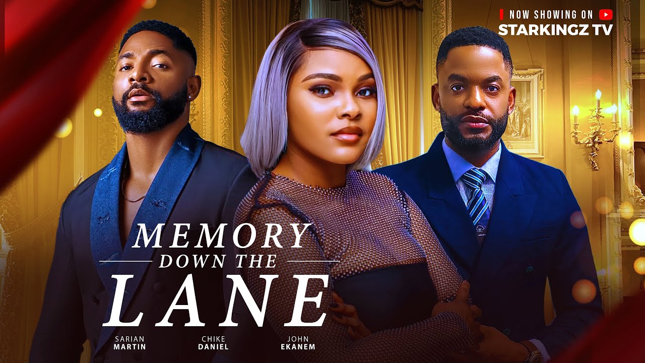 MEMORIES DOWN THE LANE -SARIAN MARTIN, CHIKE DANIELS, JOHN EKANEM - Latest Nigerian Nollywood