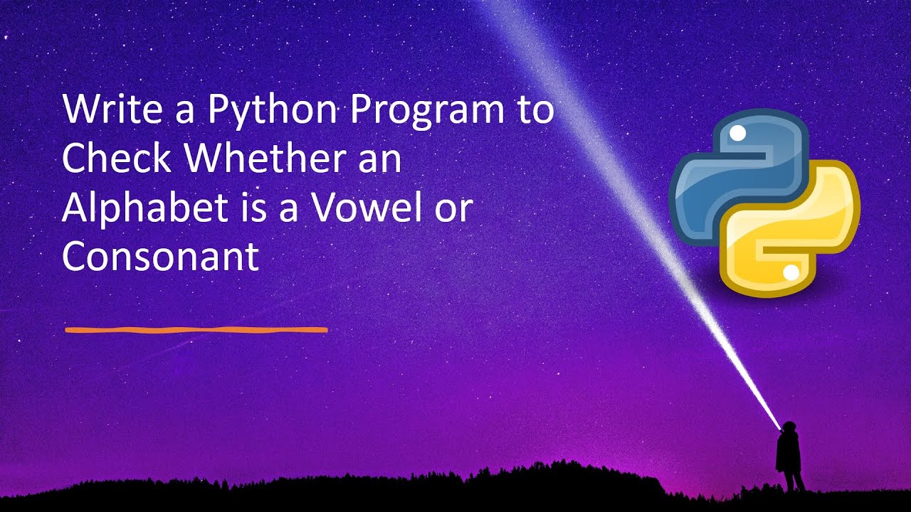 Write a Python Program to Check Whether an Alphabet is a Vowel or Consonant
