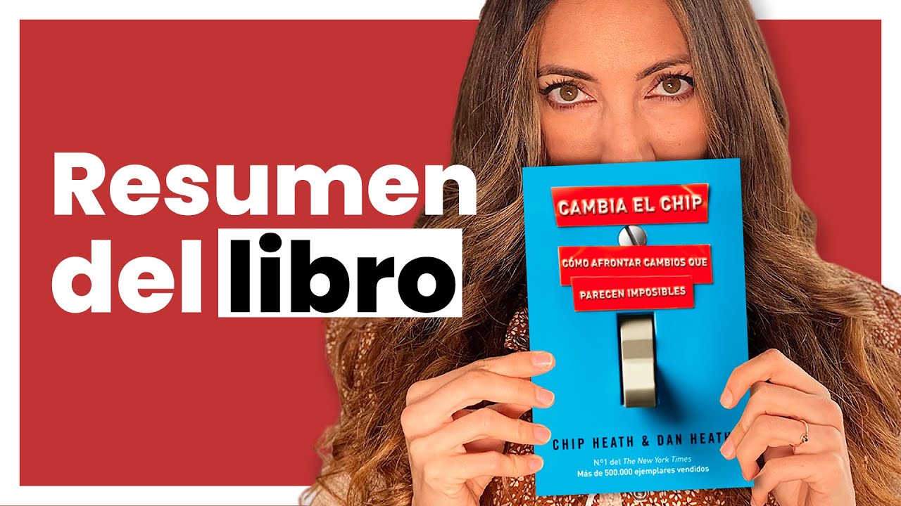 Resumen del libro Cambia el chip, de Chip Heath & Dan Heath