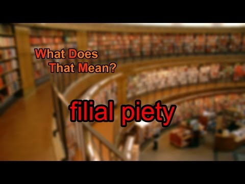 What does filial piety mean?