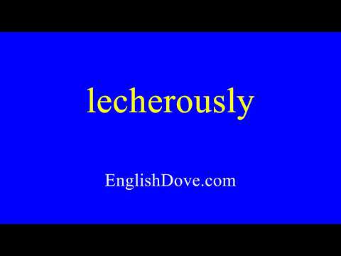 How to pronounce lecherously in American English