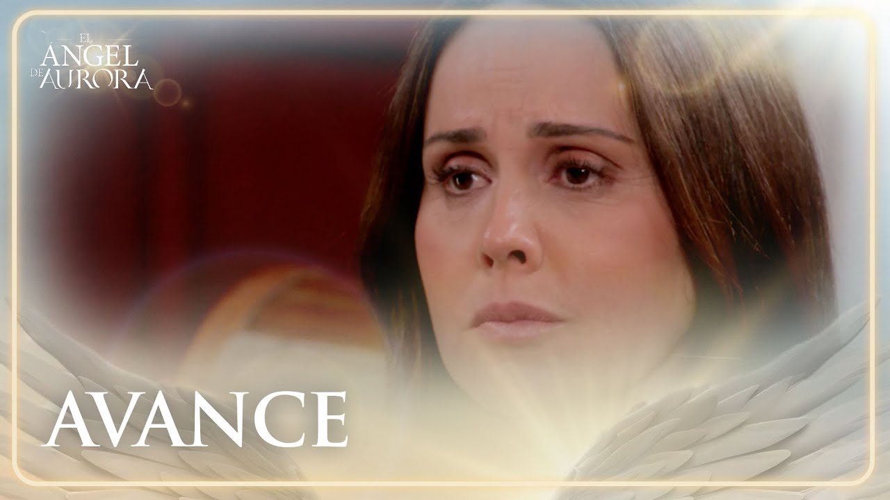 Avance El Ángel de Aurora – Aurora sigue enamorada de Antonio ...