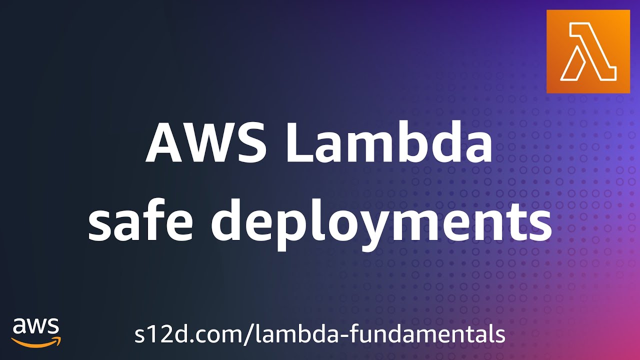 AWS Lambda safe deployments | AWS Lambda Fundamentals