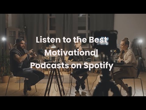 Listen to the Best Motivational Podcasts on Spotify