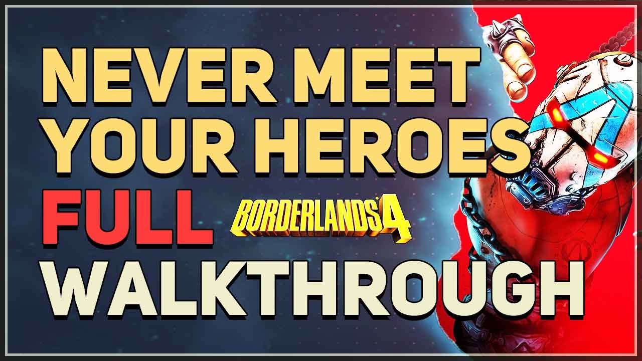 Never Meet Your Heroes Full Walkthrough Borderlands 4