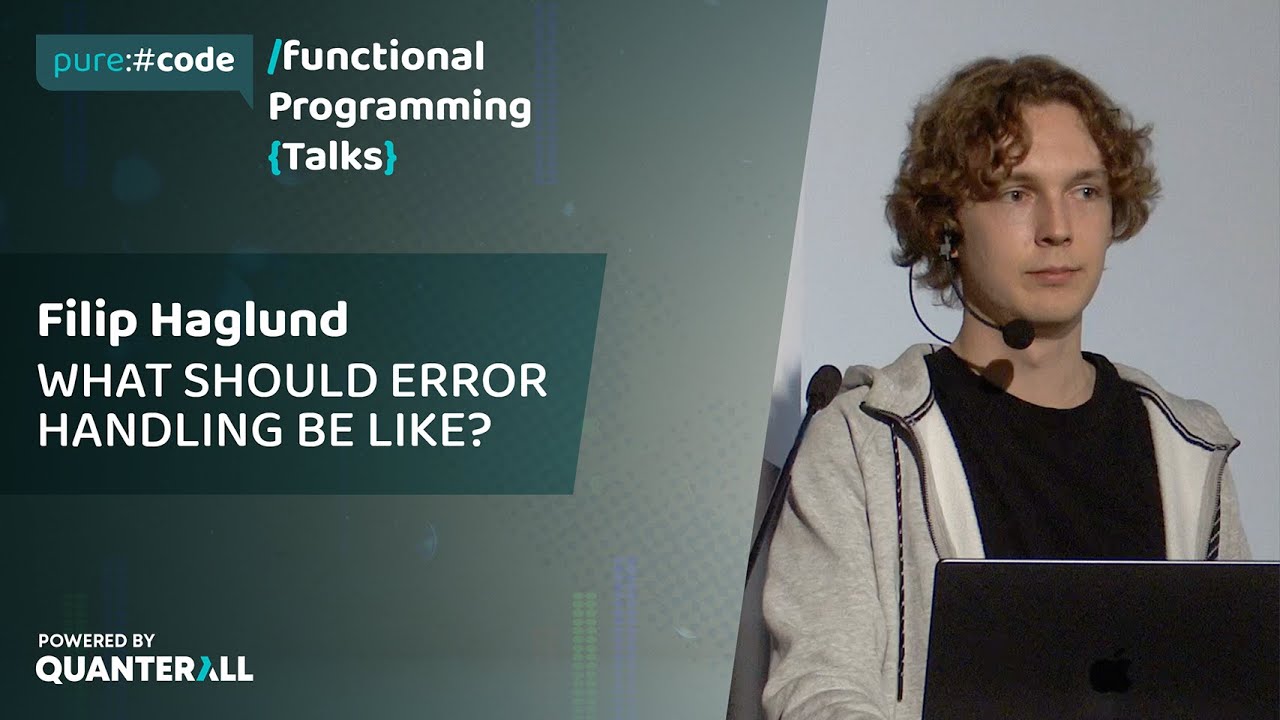 Filip Haglund - What Should Error Handling Be Like? | purecode - Functional Programming Talks