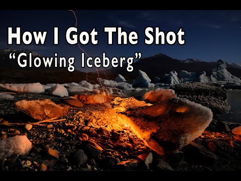 How I Got The Shot - "Glowing Iceberg." The Story Behind The Image