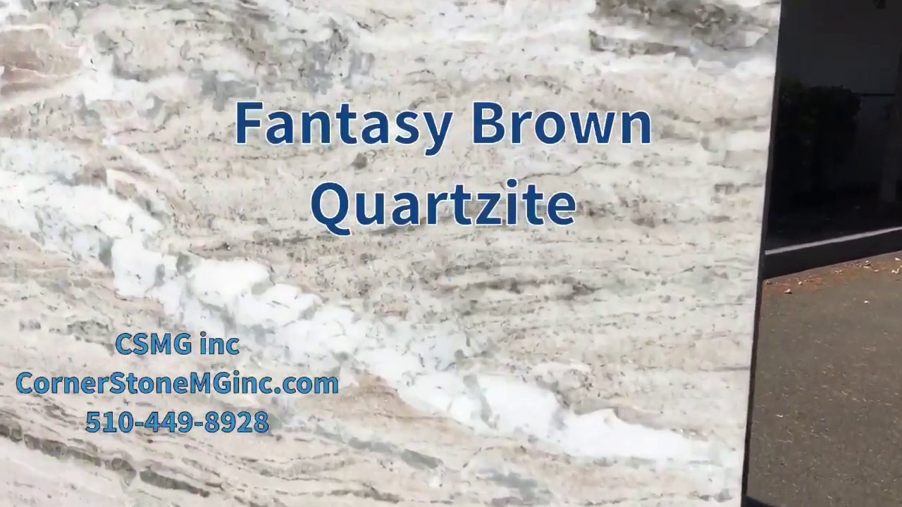 Fantasy Brown Quartzite Video - CSMG