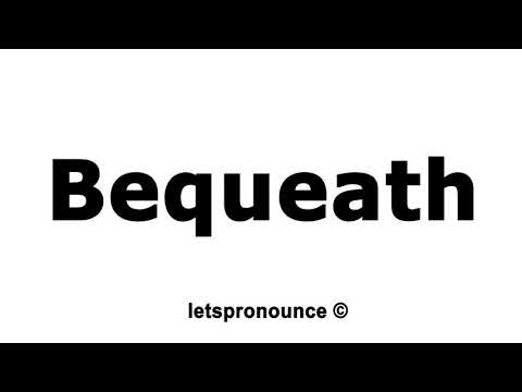How to Pronounce Bequeath