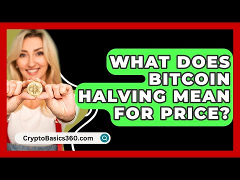 What Does Bitcoin Halving Mean for Price? - CryptoBasics360.com