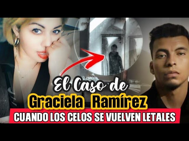El Trágico Caso de Graciela Ramírez: Amor, Celos y Feminicidio | Galaxy