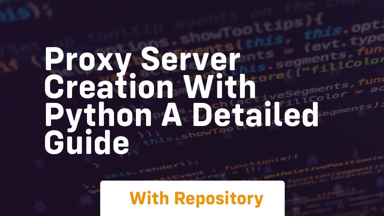Proxy Server Creation with Python A Detailed Guide