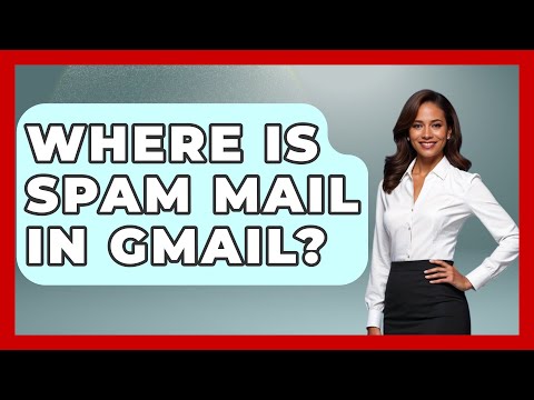 Where Is Spam Mail In Gmail? - TheEmailToolbox.com