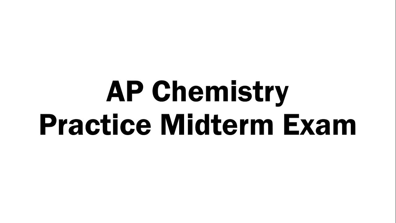 AP Chemistry Practice Midterm Exam