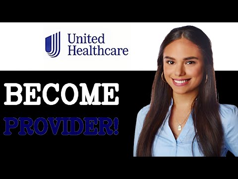 How To Become A UnitedHealthcare Provider (2025)