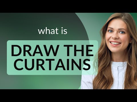 Unveiling the Curtain of Language: The Meaning of "Draw the Curtains"