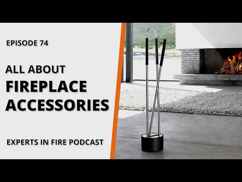 All About Fireplace Accessories | Episode 74 | Experts in Fire