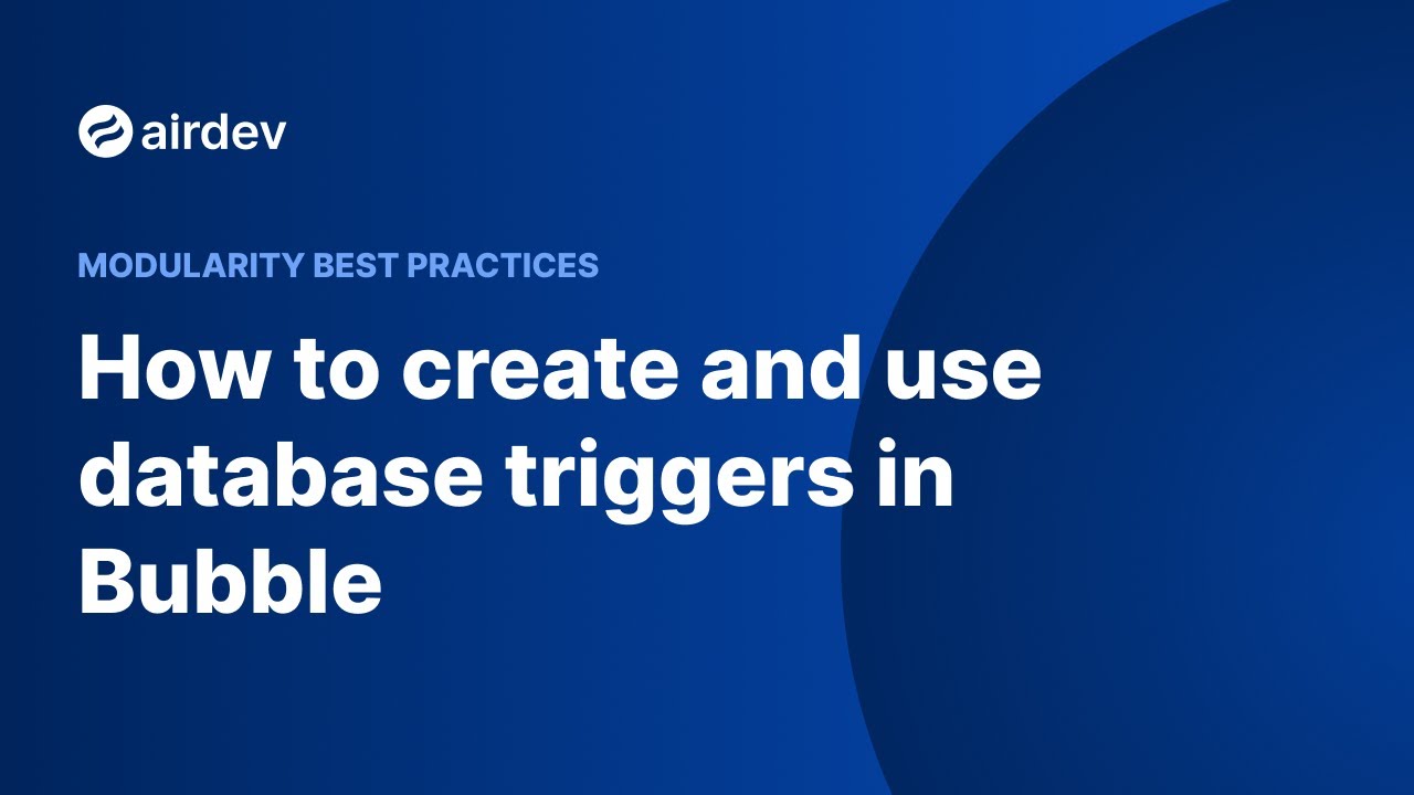 How to create and use database triggers in Bubble (Modularity Best Practices)