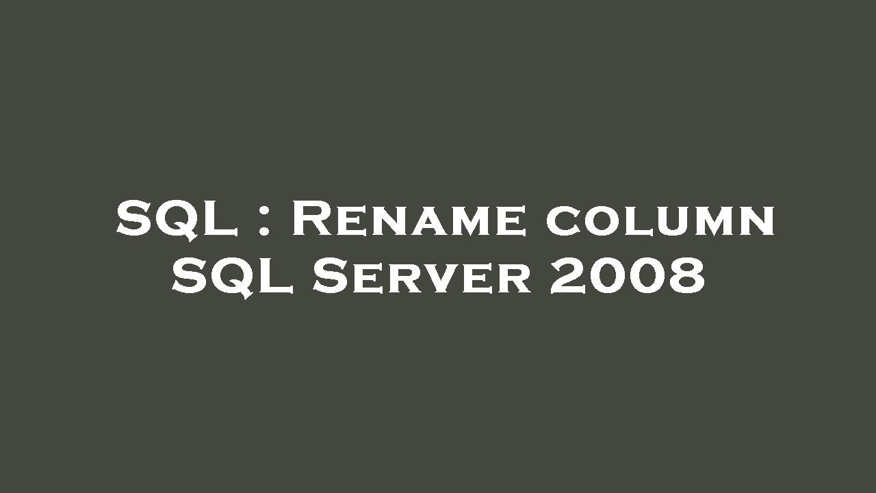 SQL : Rename column SQL Server 2008