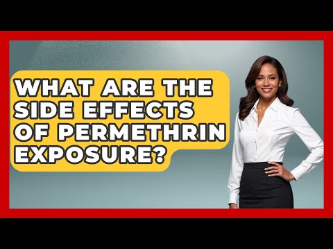 What Are The Side Effects Of Permethrin Exposure? - Insects and Invaders