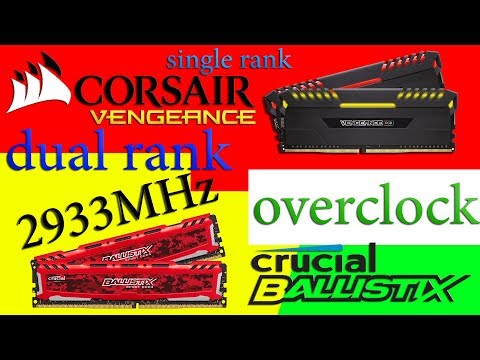 Crucial Dual Rank Overclock 2933MHz VS Corsair vengeance 3000MHz Single Rank