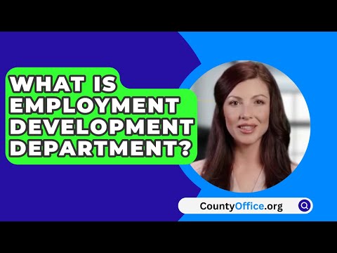 What Is Employment Development Department? - CountyOffice.org