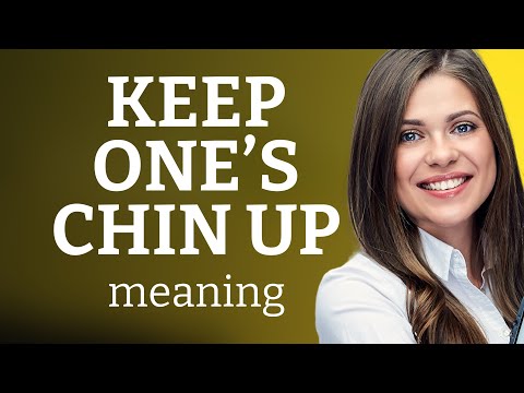 Keep Your Chin Up! Understanding an Uplifting English Phrase