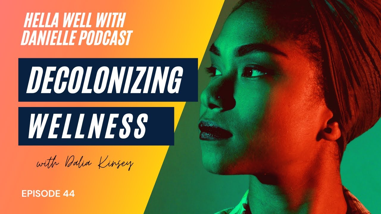 EP 44: Decolonizing Wellness