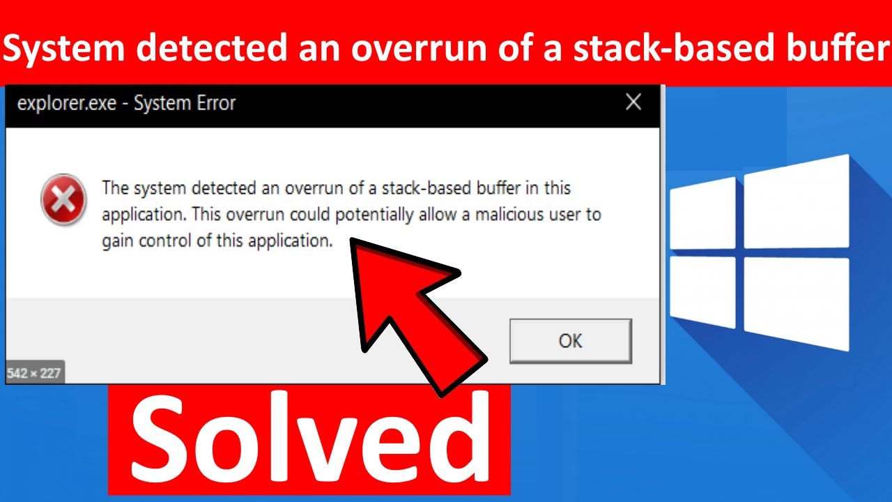 The system detected an overrun of a stack-based buffer in this application. Explorer.exe Error