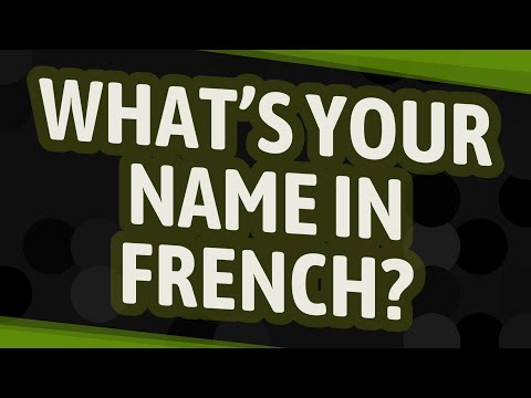 What’s your name in French?