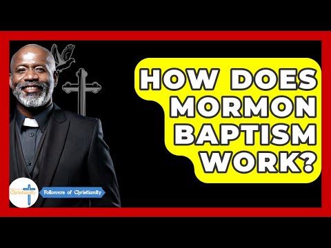 How Does Mormon Baptism Work? - Followers Of Christianity