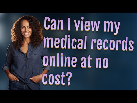 Can I view my medical records online at no cost?