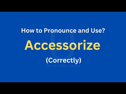 How to Pronounce Accessorize | How to use it? (Correctly)