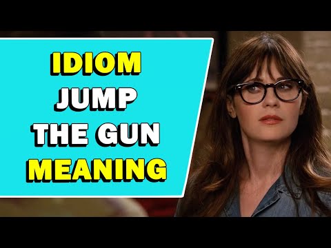 Idiom 'Jump The Gun' Meaning