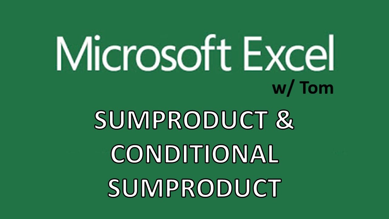 SUMPRODUCT & Conditional SUMPRODUCT - Excel Tutorials w/ Tom #3