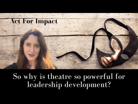 Why theatre is so powerful for leadership development