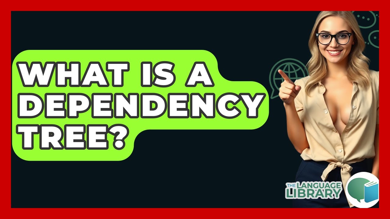 What Is A Dependency Tree? - The Language Library