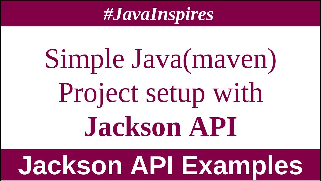 Simple Java (Maven) Project setup with Jackson API | Java Inspires