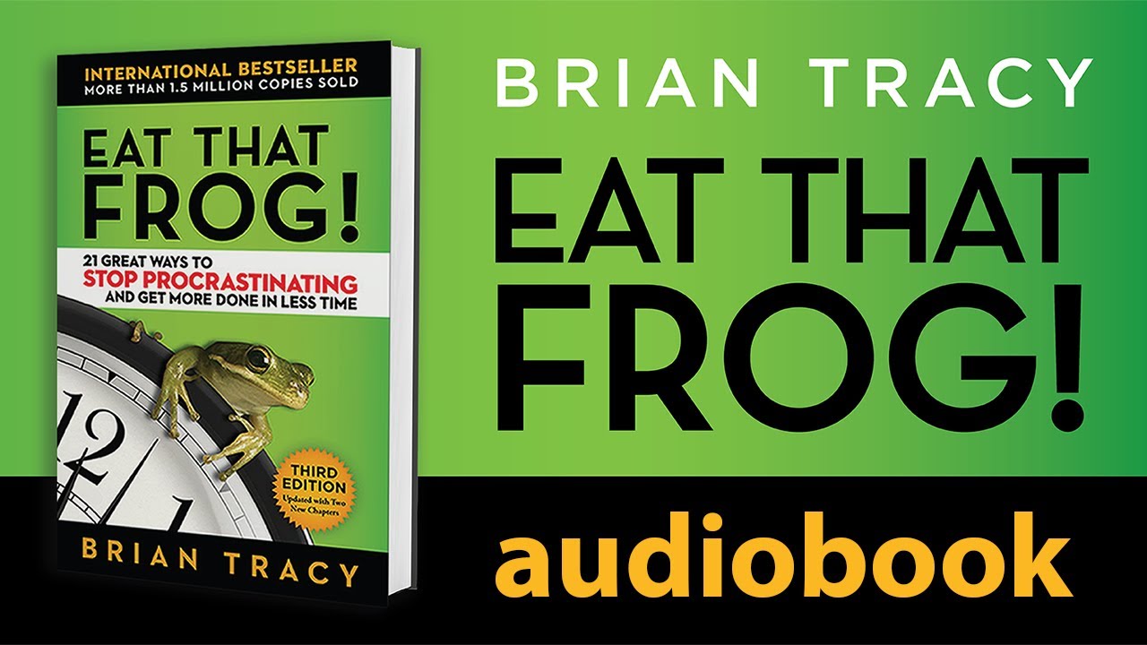 Eat That Frog!: 21 Great Ways to Stop Procrastinating and Get More Done in Less Time Audiobook