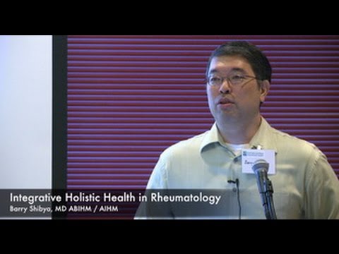 Integrative Holistic Health in Rheumatology (2014 Nov) - Barry Shibuya MD