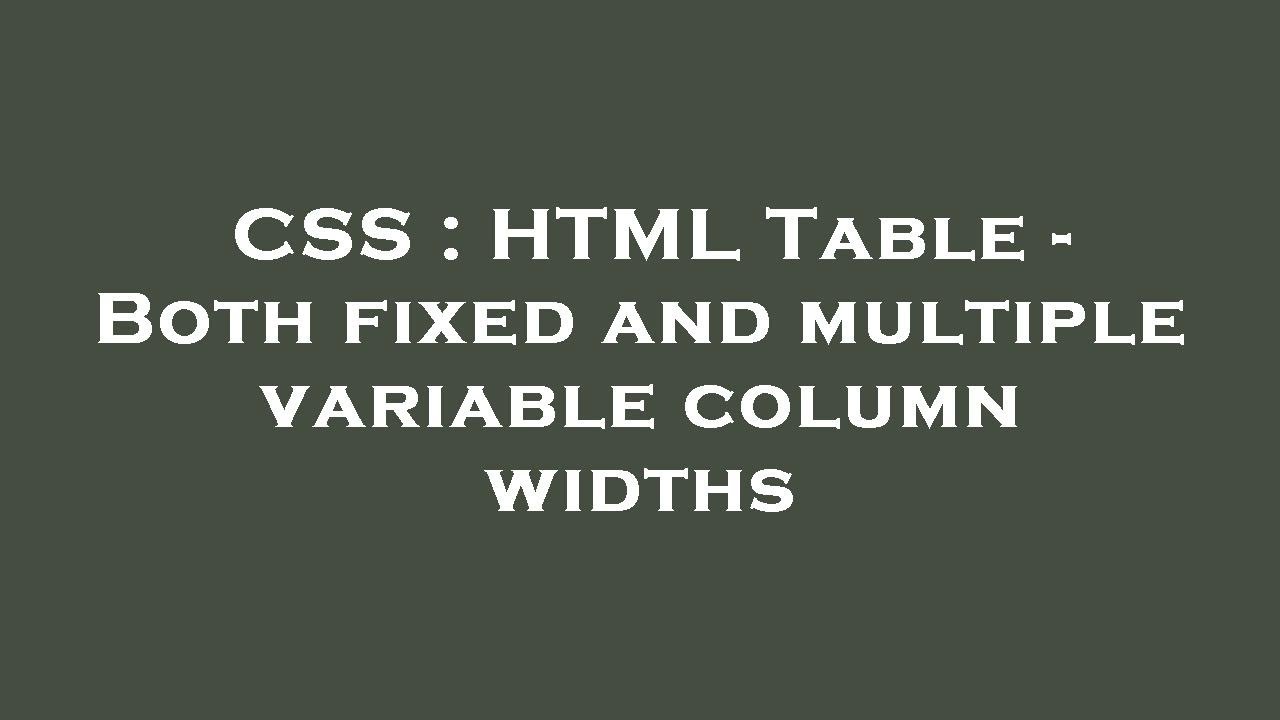 CSS : HTML Table - Both fixed and multiple variable column widths