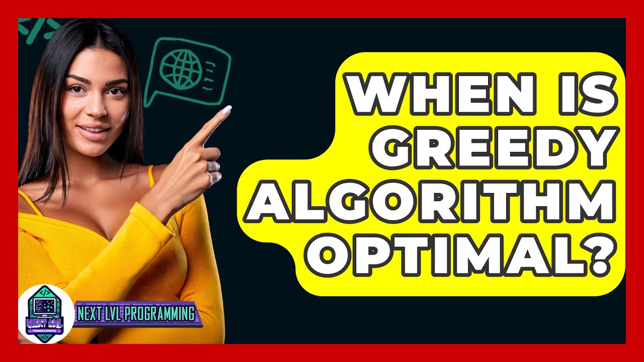 When Is Greedy Algorithm Optimal? - Next LVL Programming