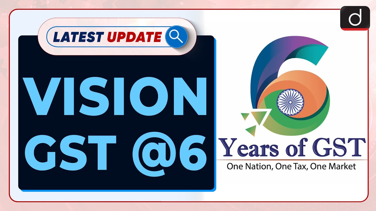 Vision GST@6 | Latest Update | Drishti IAS English